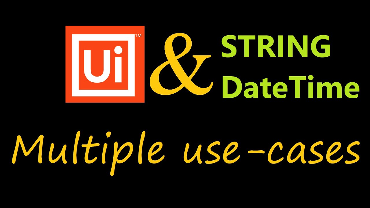 UiPath Tutorial For String And DateTime Use cases YouTube UiPath Tutorial For String And DateTime Use cases YouTube
