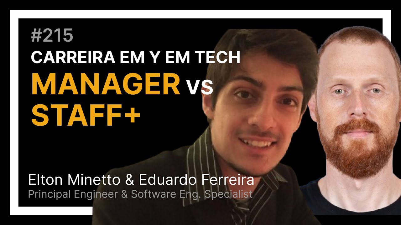 ENGINEERING MANAGER vs STAFF+ ENGINEER com Elton Minetto e Eduardo ...