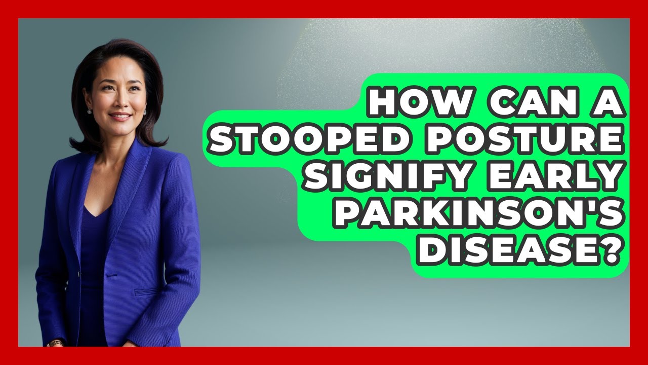 How Can a Stooped Posture Signify Early Parkinson's Disease? | Everyday ...