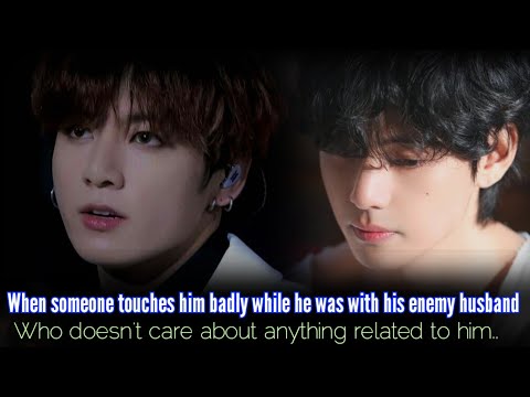 When someone to!ches him badly while he was with his enemy husband Who doesn't care about anything