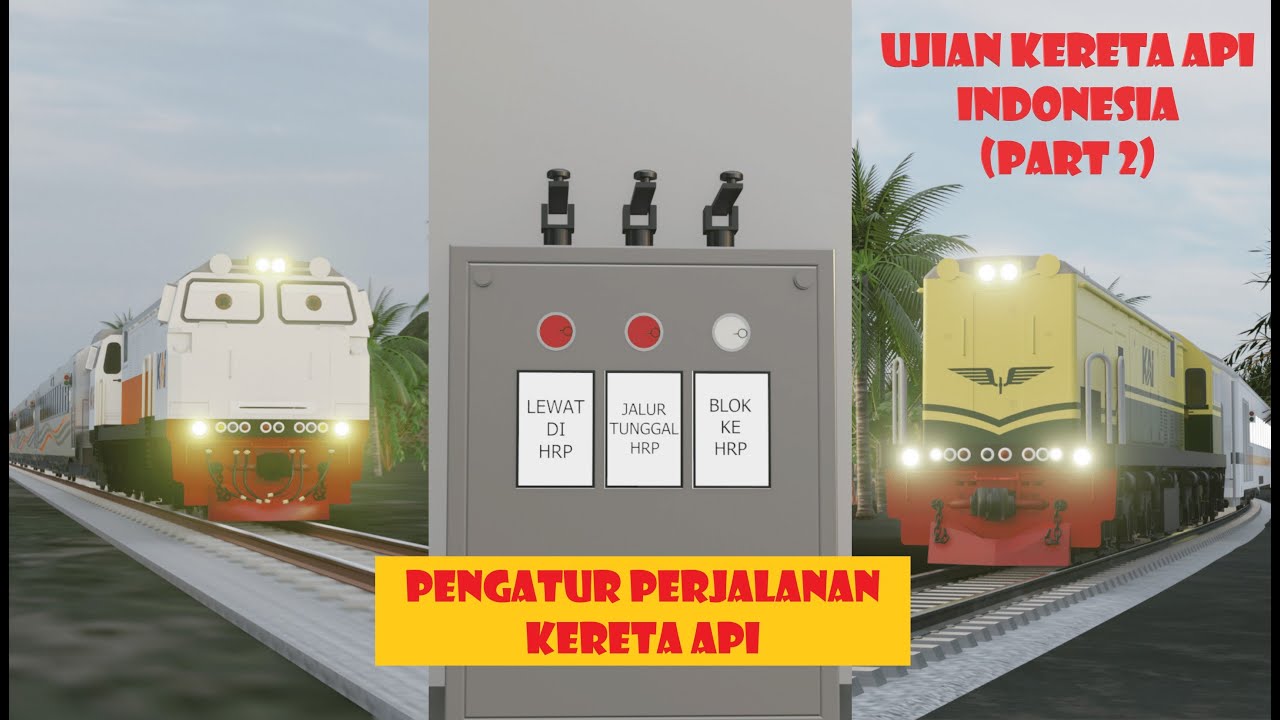 UJIAN KERETA API INDONESIA (PART 2) | "PENGATUR PERJALANANN KERETA API ...