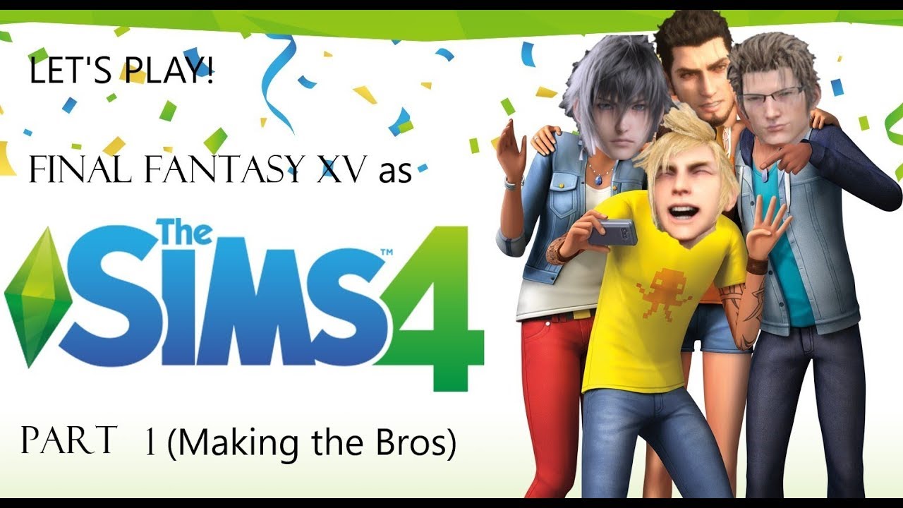 Final Fantasy XV But It's the Sims 4 (Making the Bros) - YouTube
