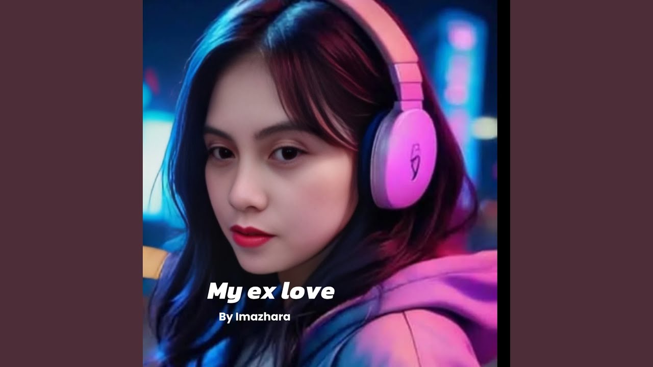 My Ex Love - YouTube