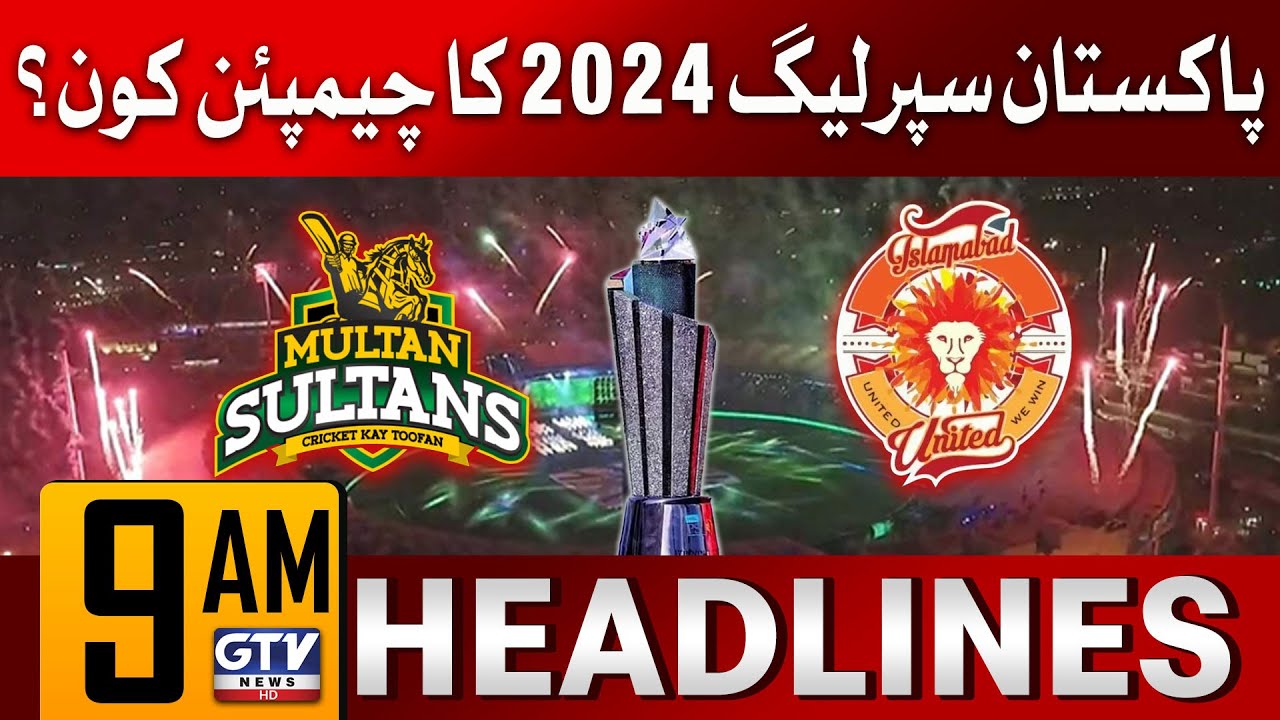 PSL 2024 Final | Multan Sultan Vs Islamabad United | 9 AM News ...