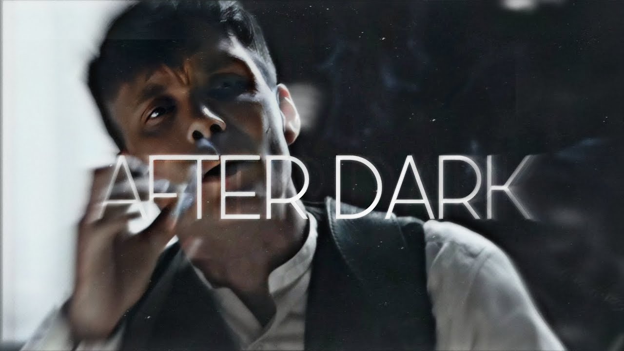 AFTER DARK | PEAKY BLINDERS💫 - YouTube