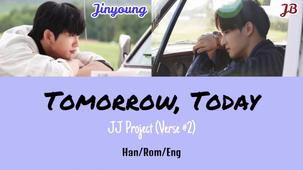 JJ Project - Tomorrow, Today (내일, 오늘) [Color Coded Lyrics (Han|Rom|Eng ...