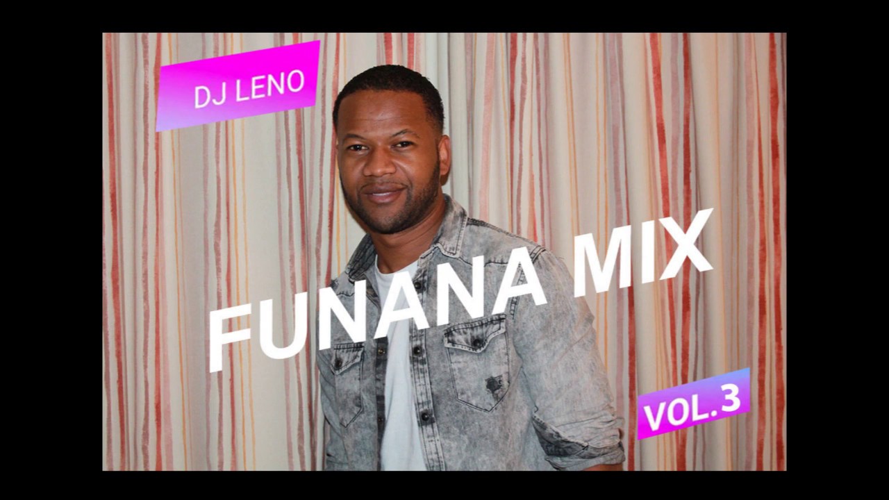 DJ LENO FUNANA MIX VOL3 - YouTube