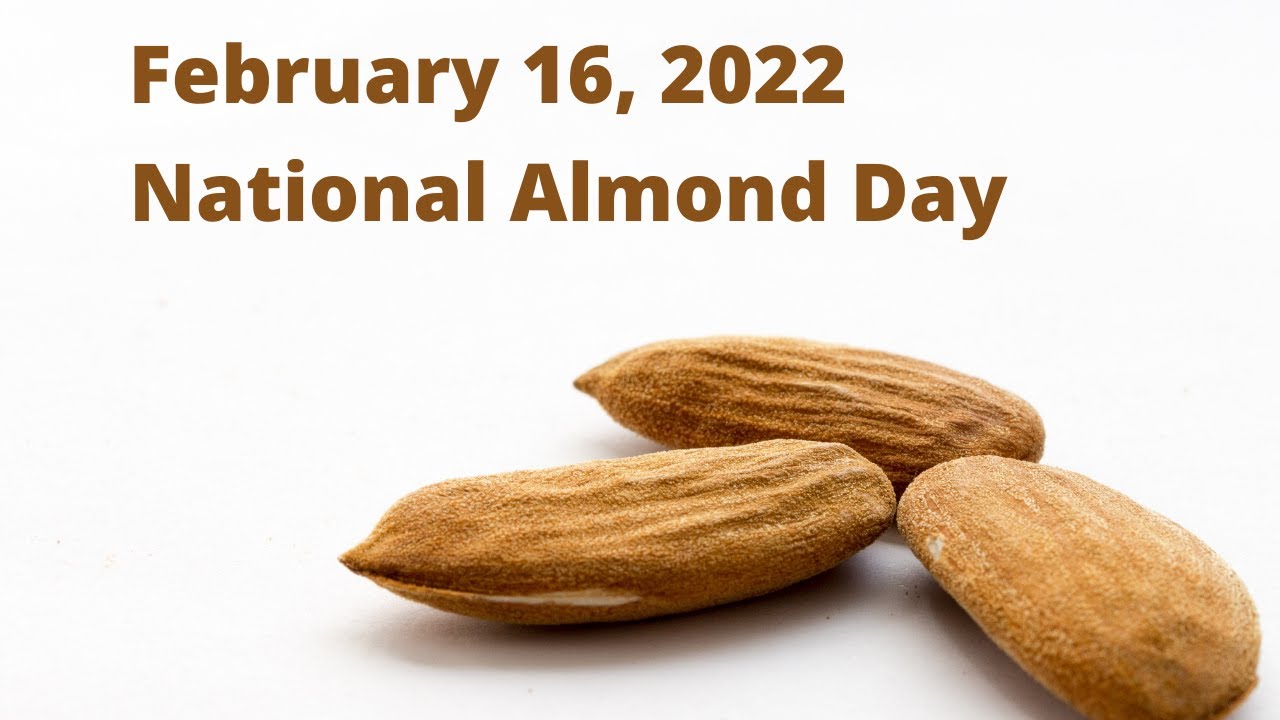 February 16, 2022 - National Almond Day - YouTube