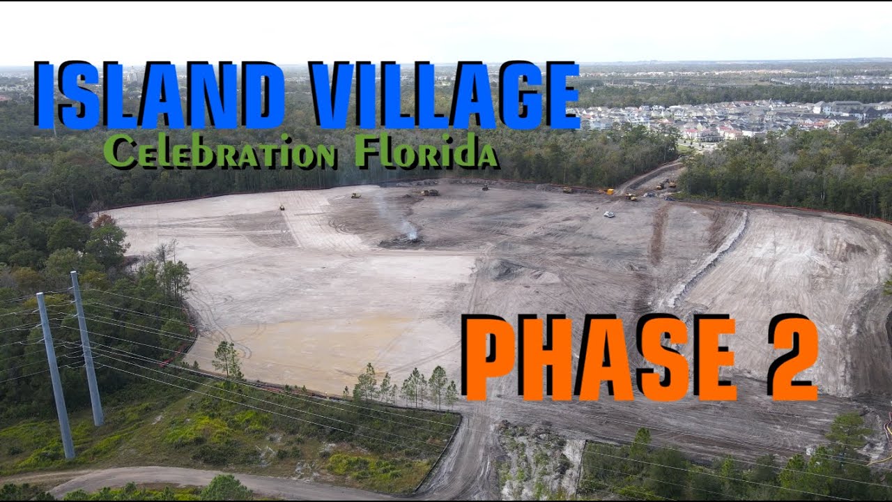 Island Village at Celebration Florida PHASE 2 Construction 2 - YouTube