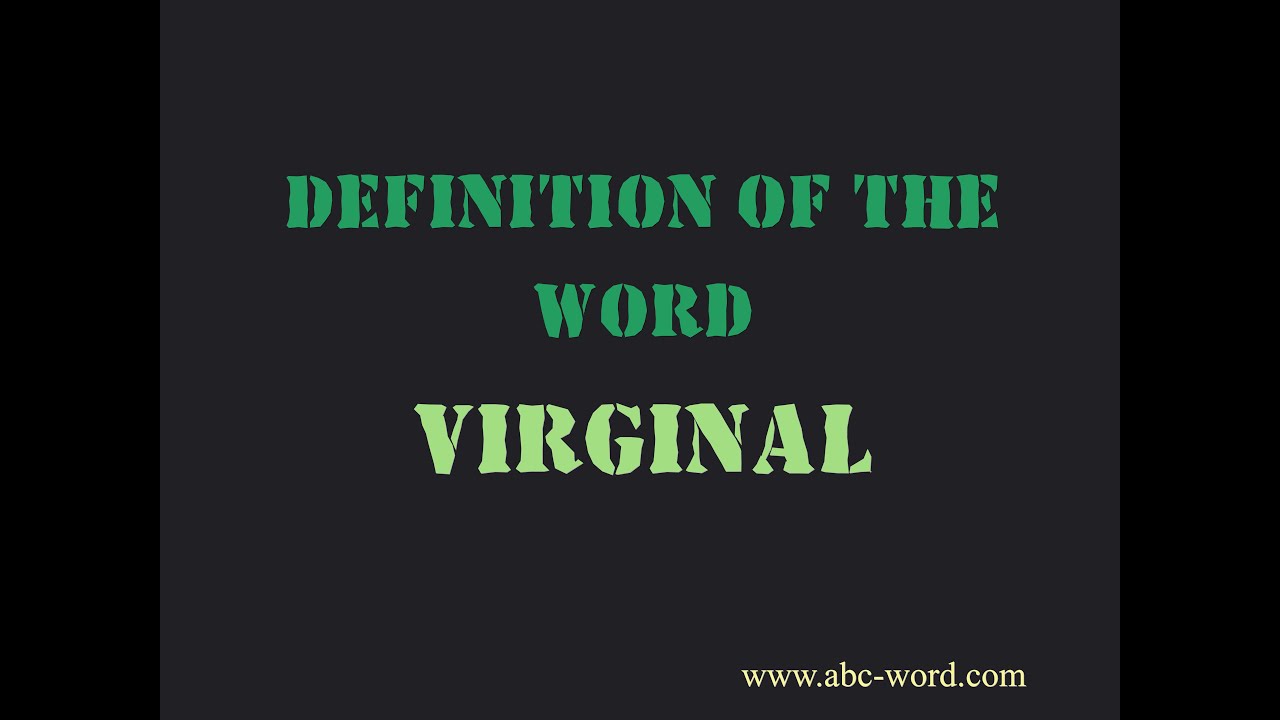 Definition of the word "Virginal" - YouTube