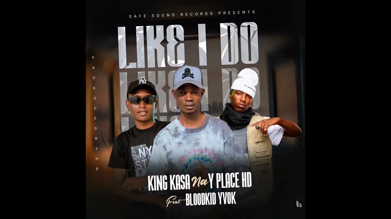 King Kasa na Y Place HD-(Sweet Boyz) ft Blood_Kid_(Yvok)_Like I Do-(Official music audio) - YouTube