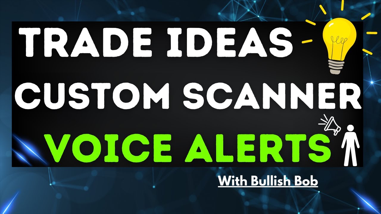 Trade Ideas Custom Scanner / Voice Alerts 🔊 With Bullish Bob # ...
