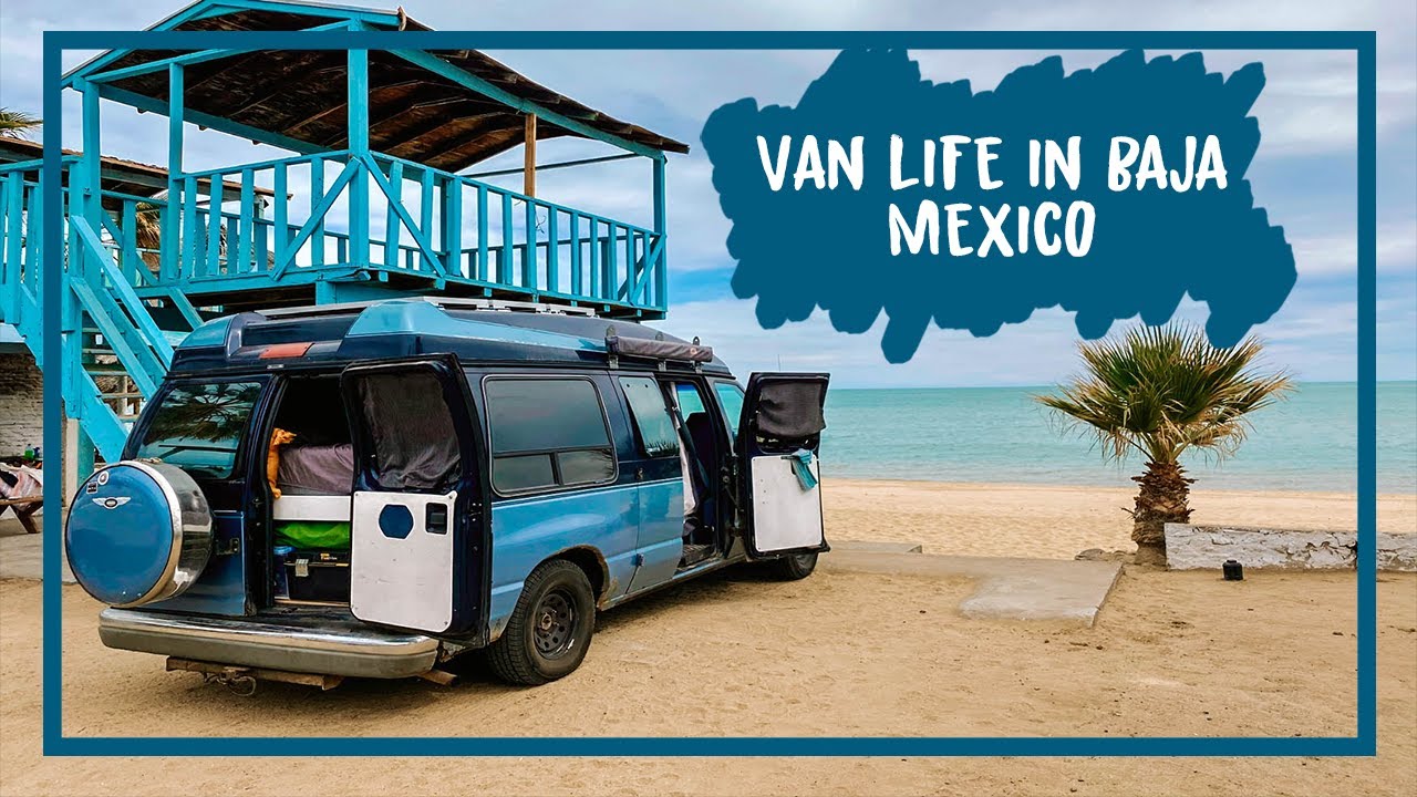 VAN LIFE IN BAJA MEXICO - YouTube