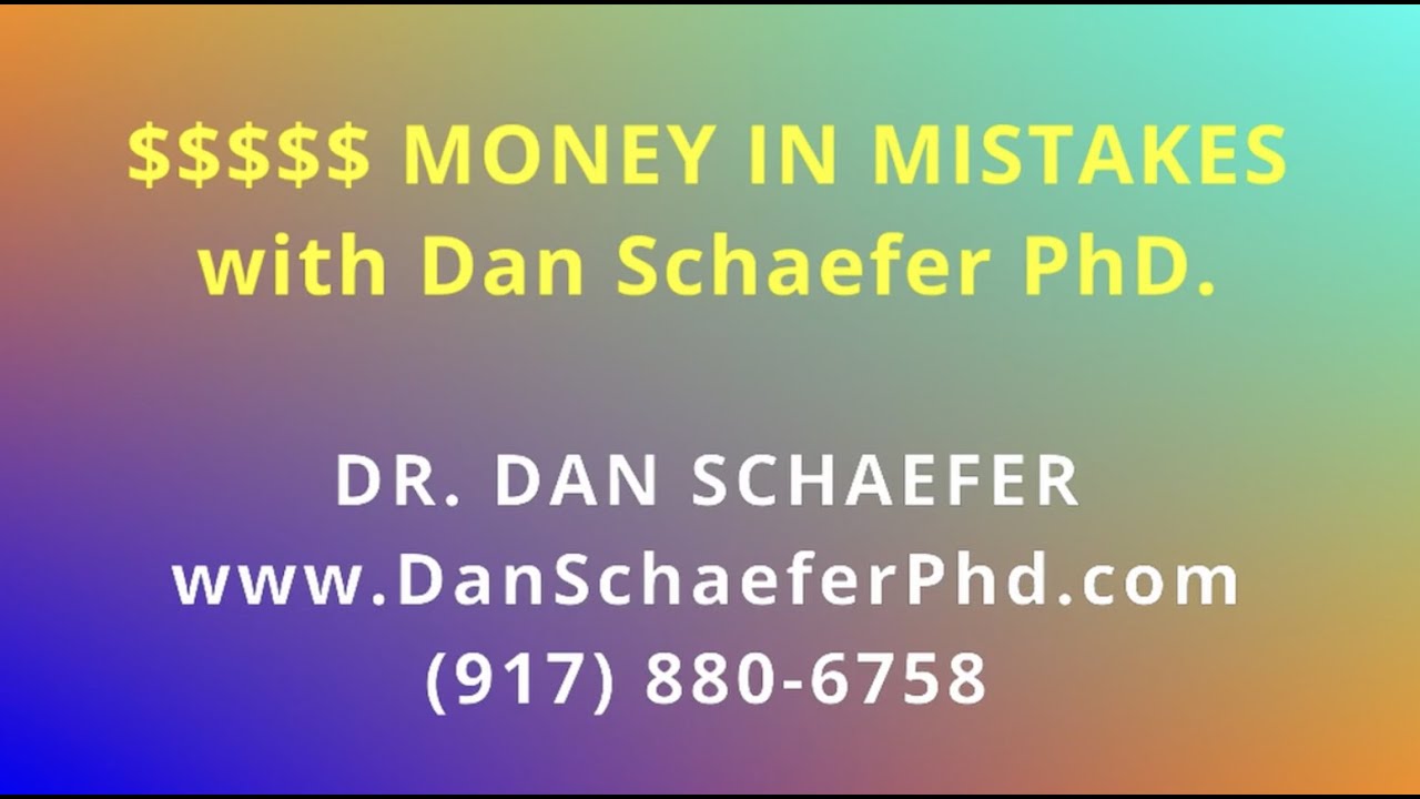 Money in Mistakes, with Dan Schaefer PhD. (From 8/11/2021 Zoom Event) - YouTube