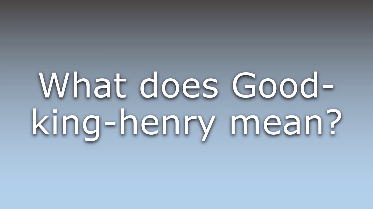 What does Good-king-henry mean? - YouTube