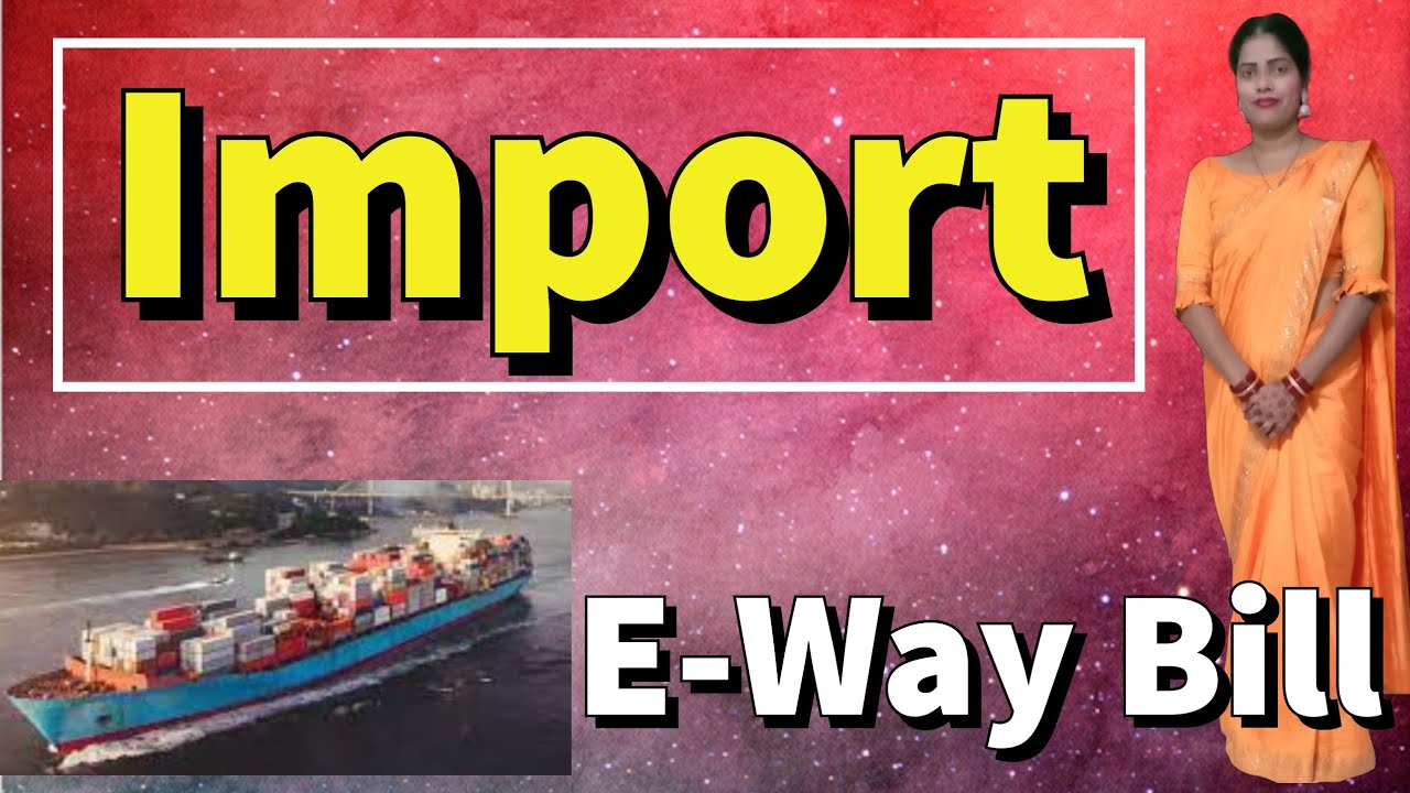 import-e-way-bill-l-how-to-generate-import-e-way-bill-youtube