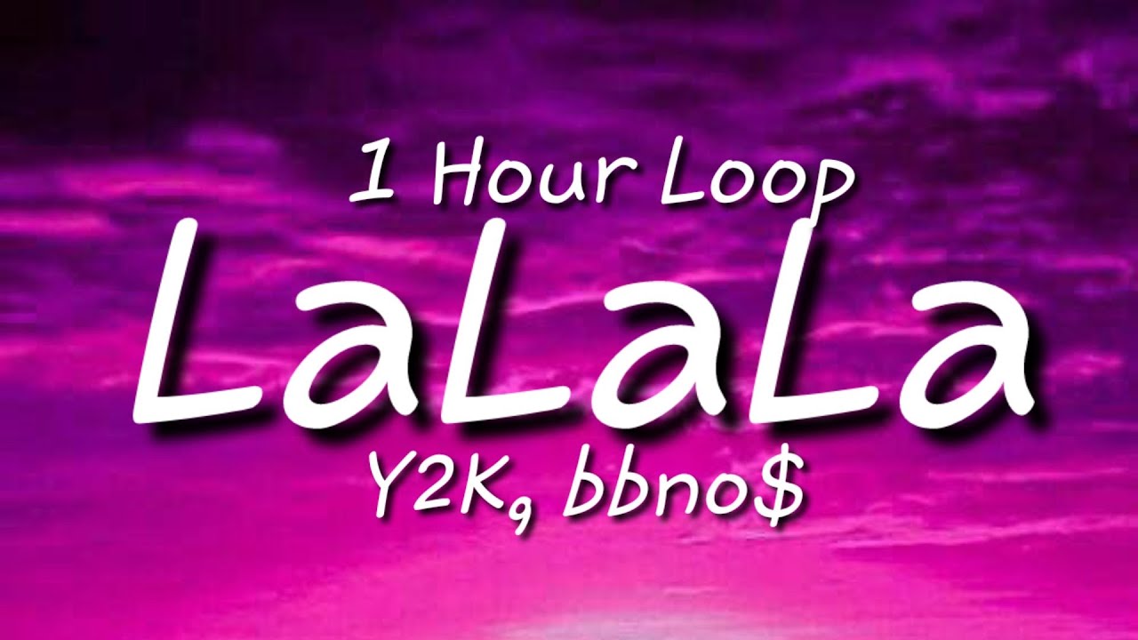 Y2k. Bbno$ - LaLaLa {One Hour Loop} Tik Tok - YouTube