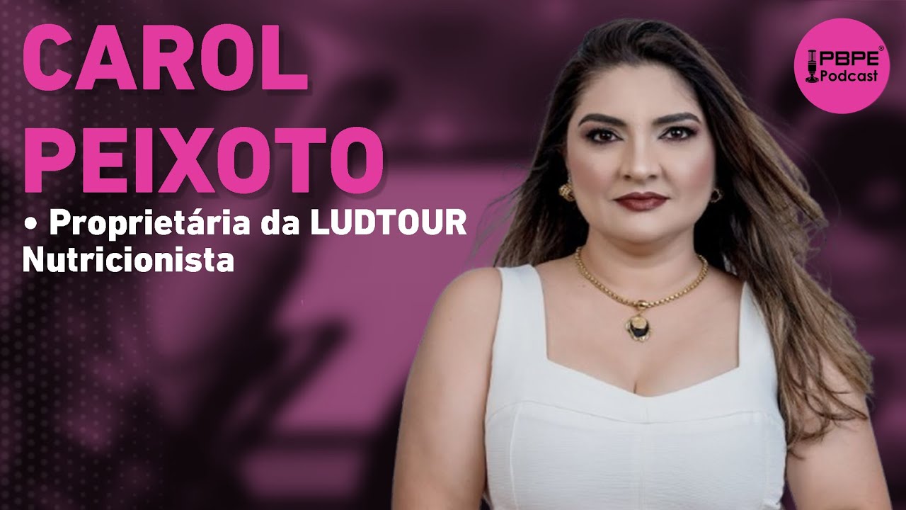 CAROL PEIXOTO - PBPE PODCAST #111 - YouTube