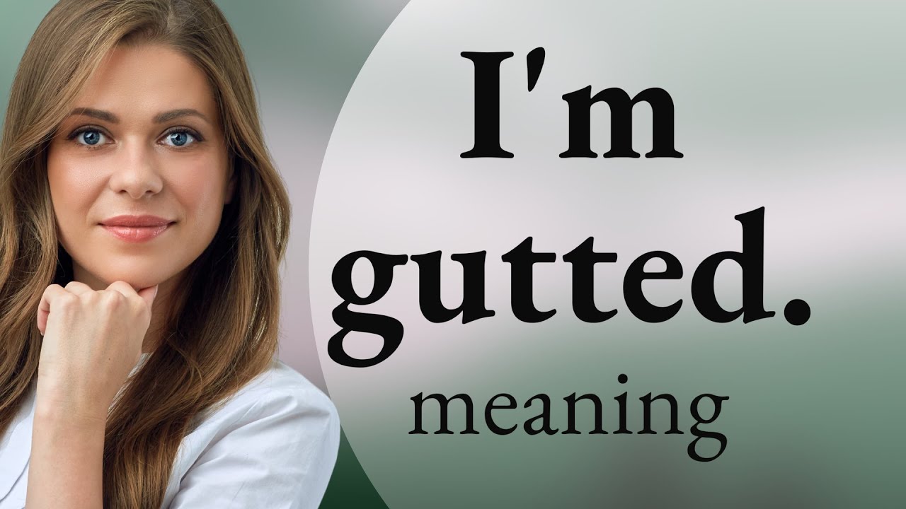 Understanding the Phrase "I'm Gutted": A Guide for English Learners - YouTube