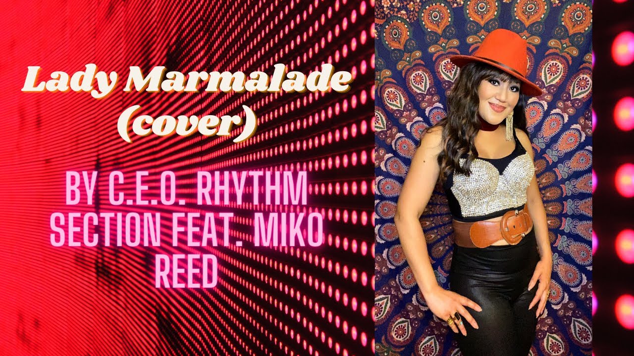 Lady Marmalade Patti LaBelle (cover) - by CEO Rhythm Section feat. Miko ...