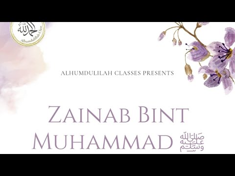 Zainab Bint Muhammad r.z. | SAHABA Series | Alhumdulillah Classes ...