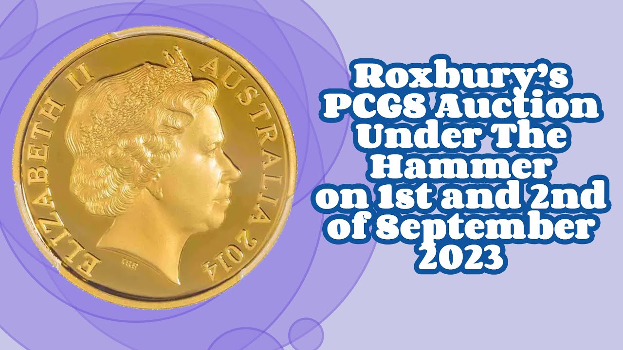 Roxbury’s PCGS Auction Under the Hammer on 1st and 2nd of September 2023 - YouTube