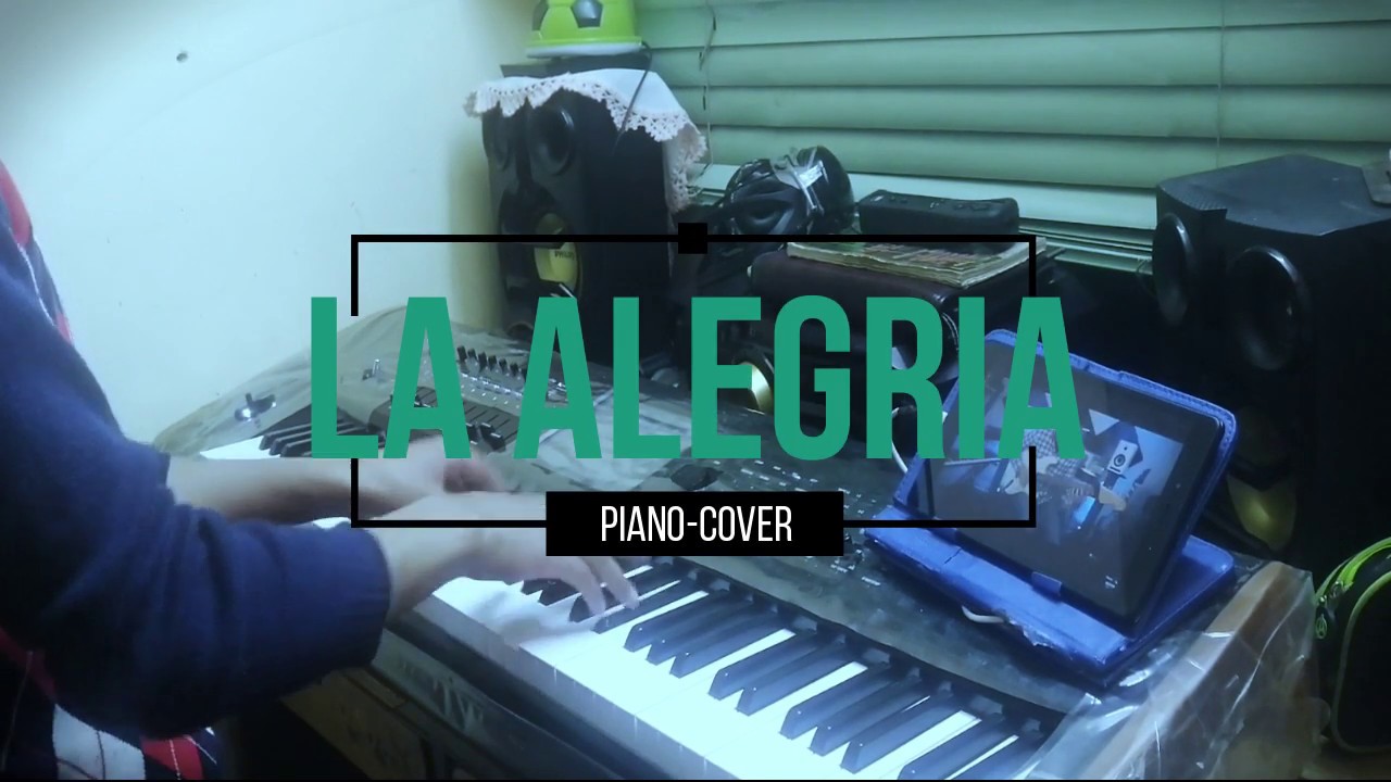 LA ALEGRIA-PIANO COVER MSM - YouTube