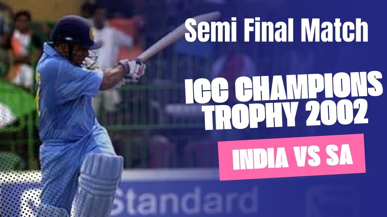 2002 Champions Trophy | World Championship | India Vs South Africa Semi ...