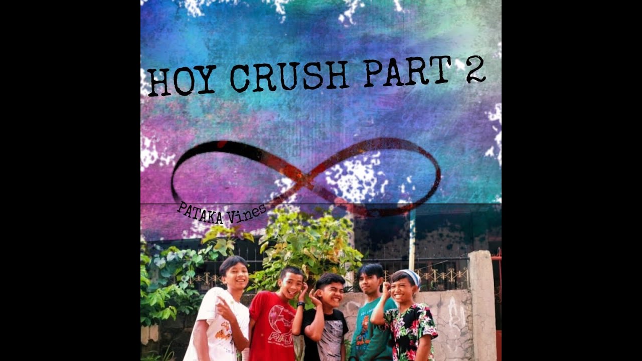 Hoy Crush Part 2 Youtube