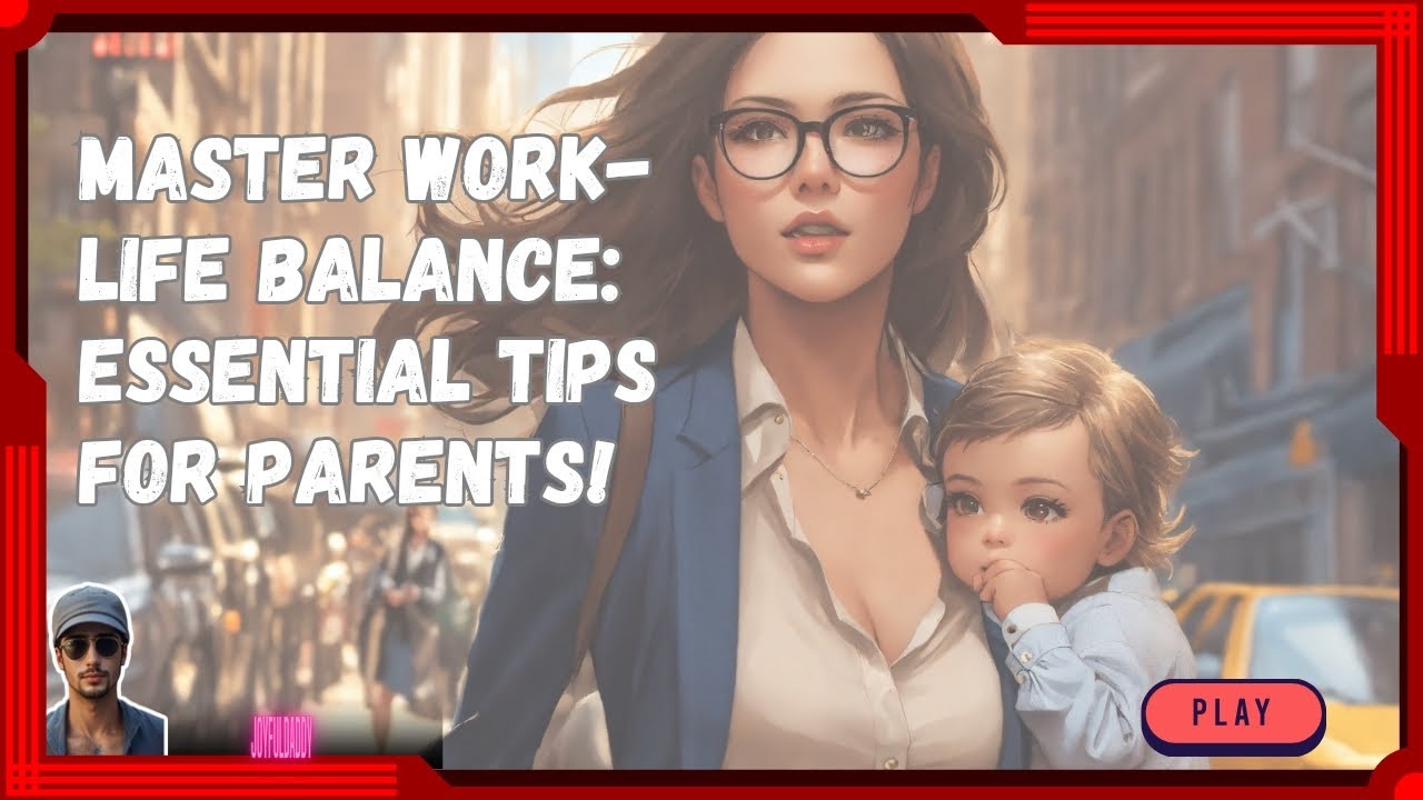 Balancing Work and Family Life: Essential Tips for Modern Parents - YouTube