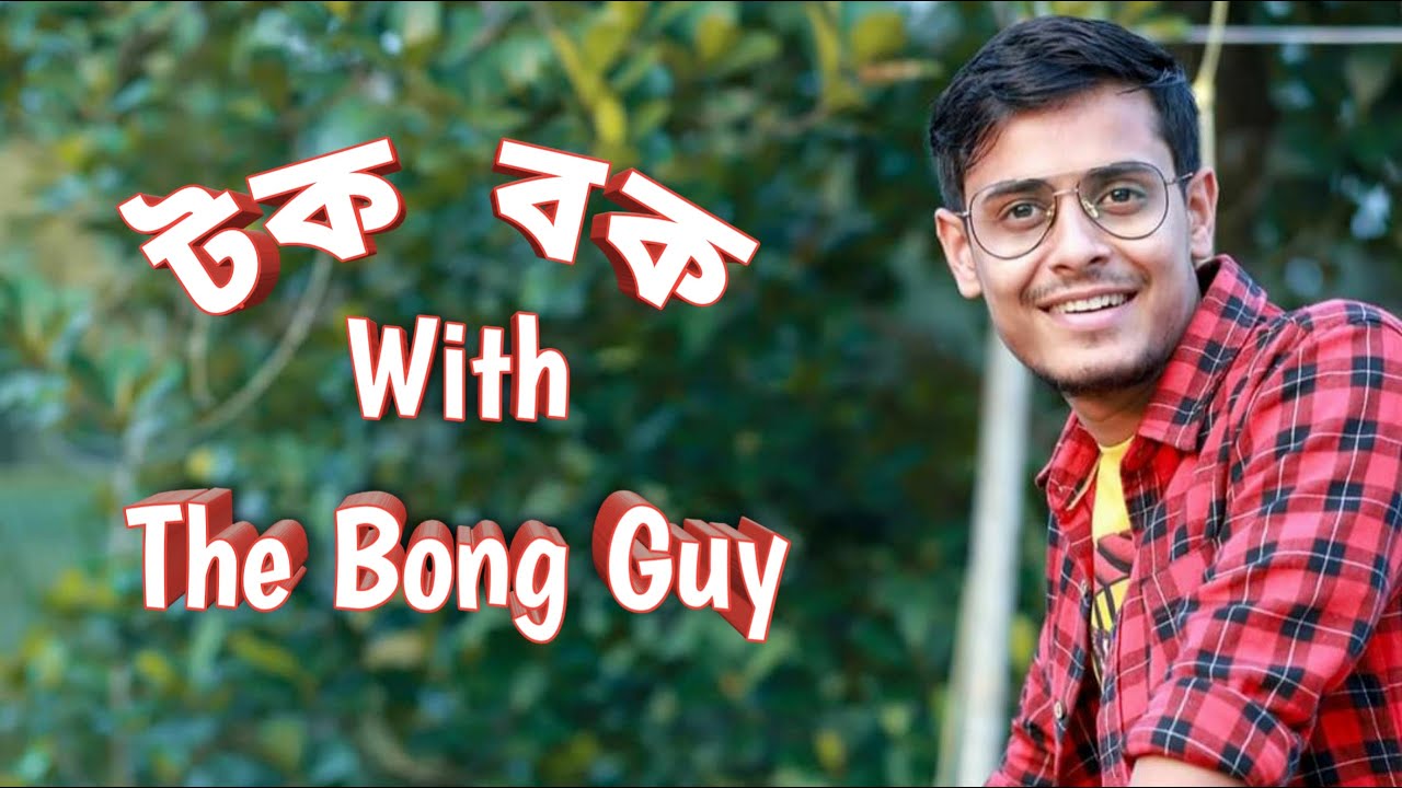 Talk-Bok With The Bong Guy || The Bong Guy || Kiran Dutta || Talk-Bok ...