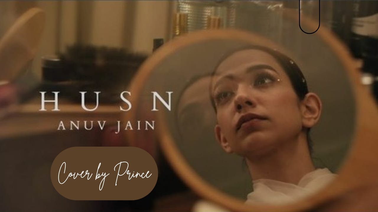 HUSN COVER BY PRINCE | ANUV JAIN | HUSN - YouTube