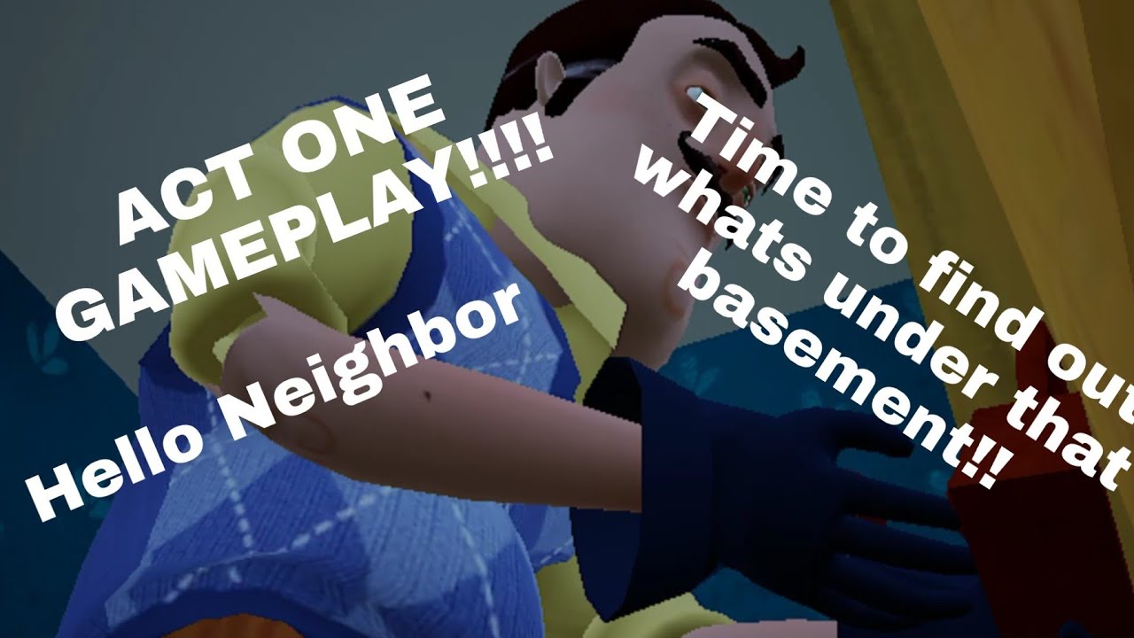 Hello neighbor act 1 but with sound effects - YouTube