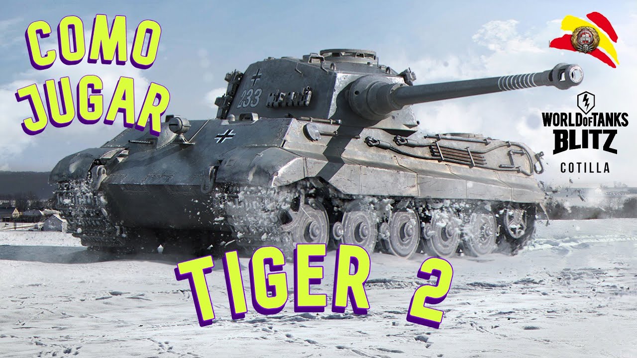 WoTB | ¿Cómo usar el Tiger 2? | El mejor tier 8 de WoT Blitz | World of ...