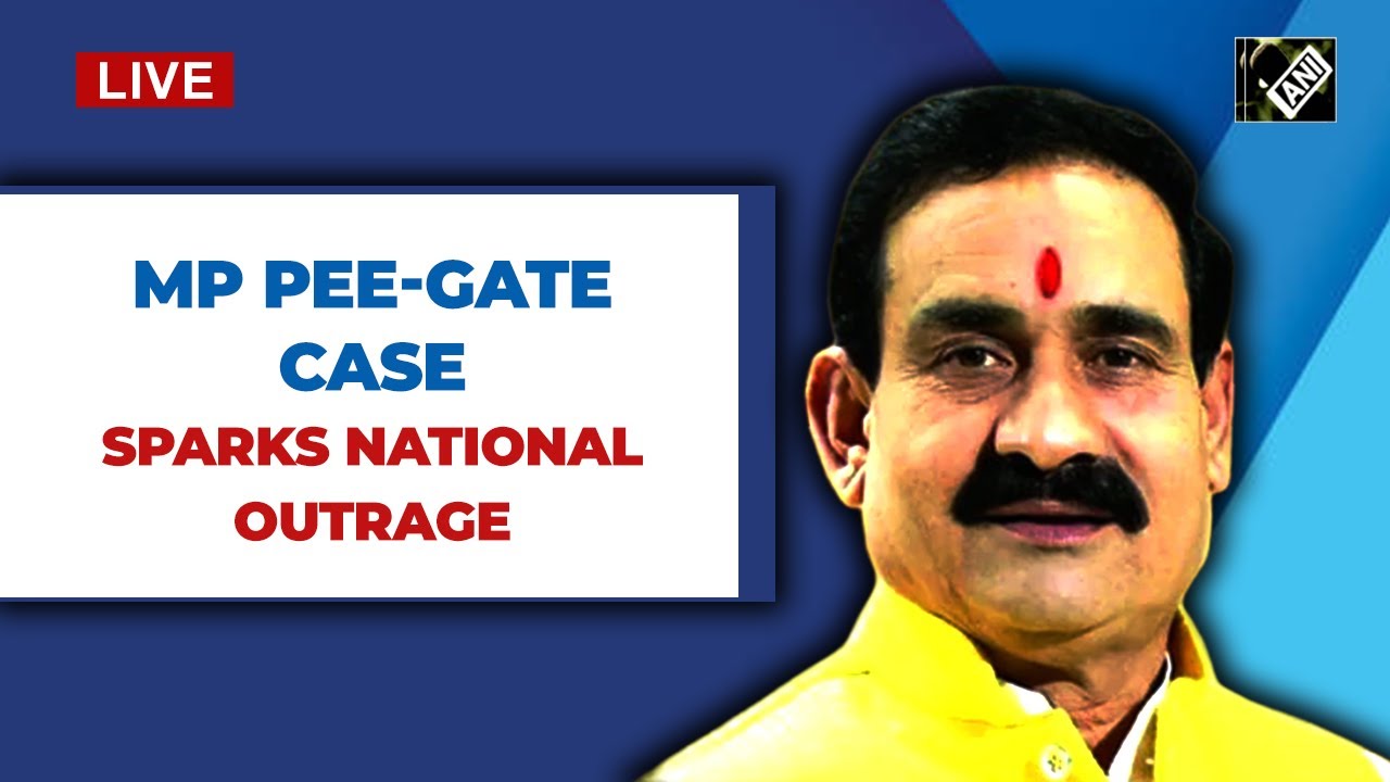Live: MP Pee-Gate Case Sparks National Outrage; Home Minister Narrotam ...