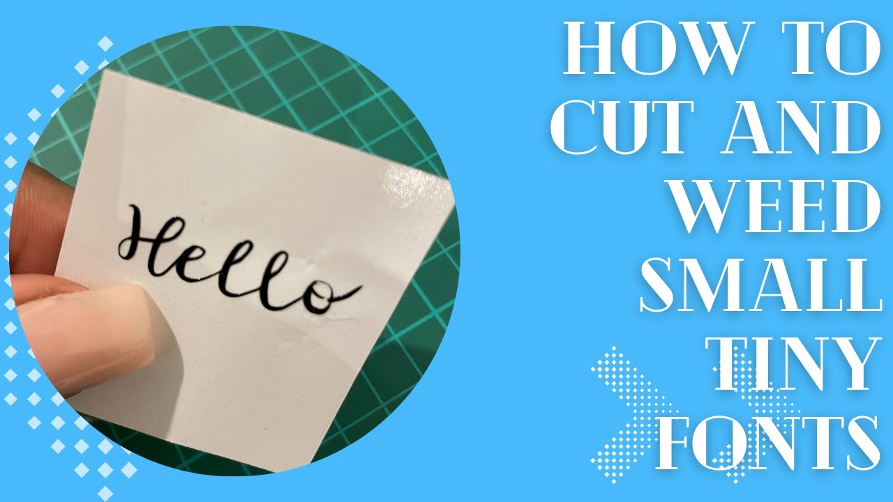 How To Cut And Weed Small Tiny Fonts With Your Cricut Machine Cut how-to-cut-and-weed-small-tiny-fonts-with-your-cricut-machine-cut
