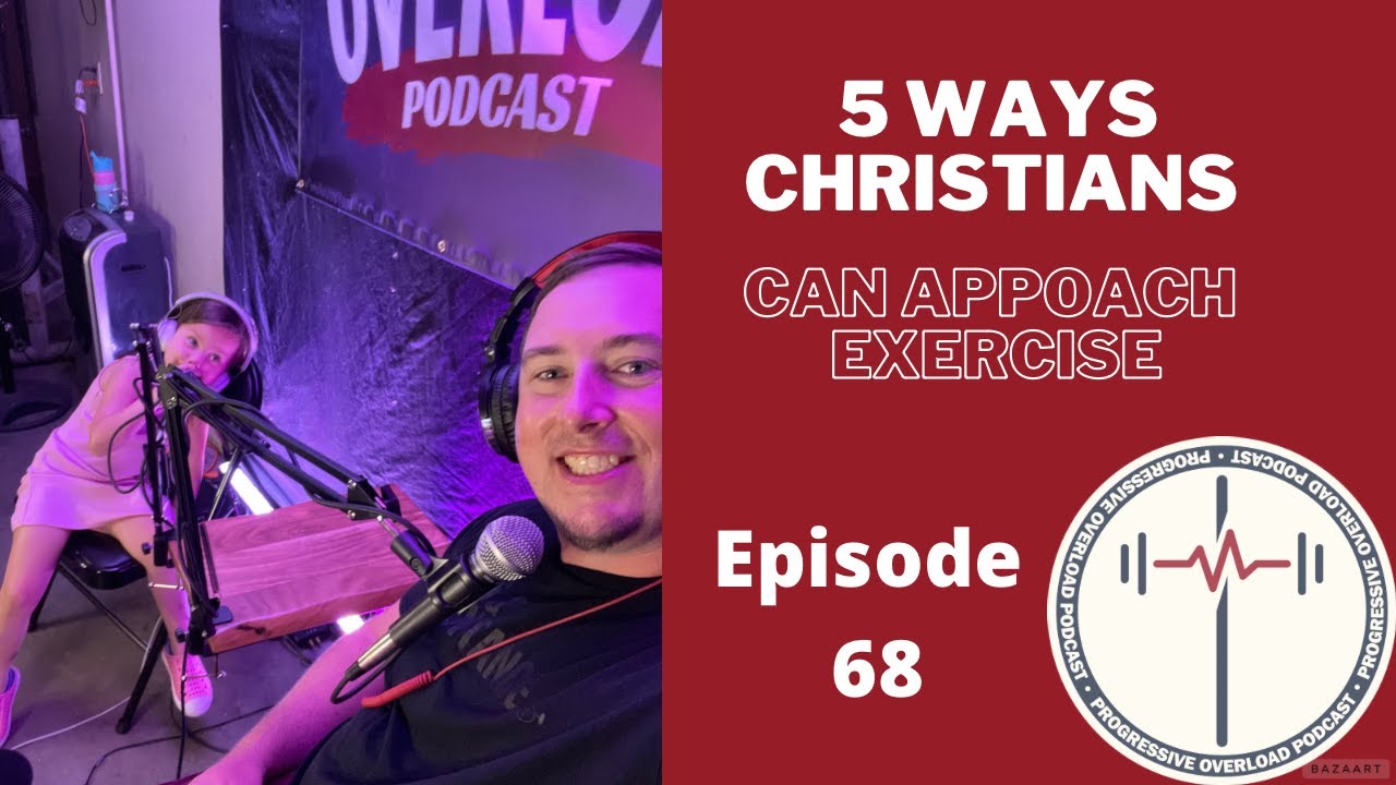 Episode 68: Five Ways Christians Should Approach Exercise - YouTube