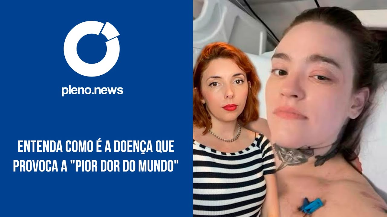 ENTENDA COMO É A DOENÇA QUE PROVOCA A "PIOR DOR DO MUNDO" | PLENO.NEWS ...