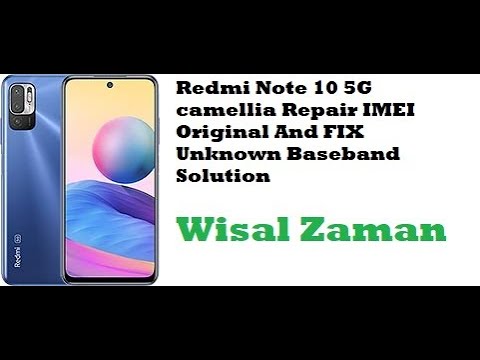 Redmi Note 10 5G camellia Repair IMEI Original And FIX Unknown Baseband ...