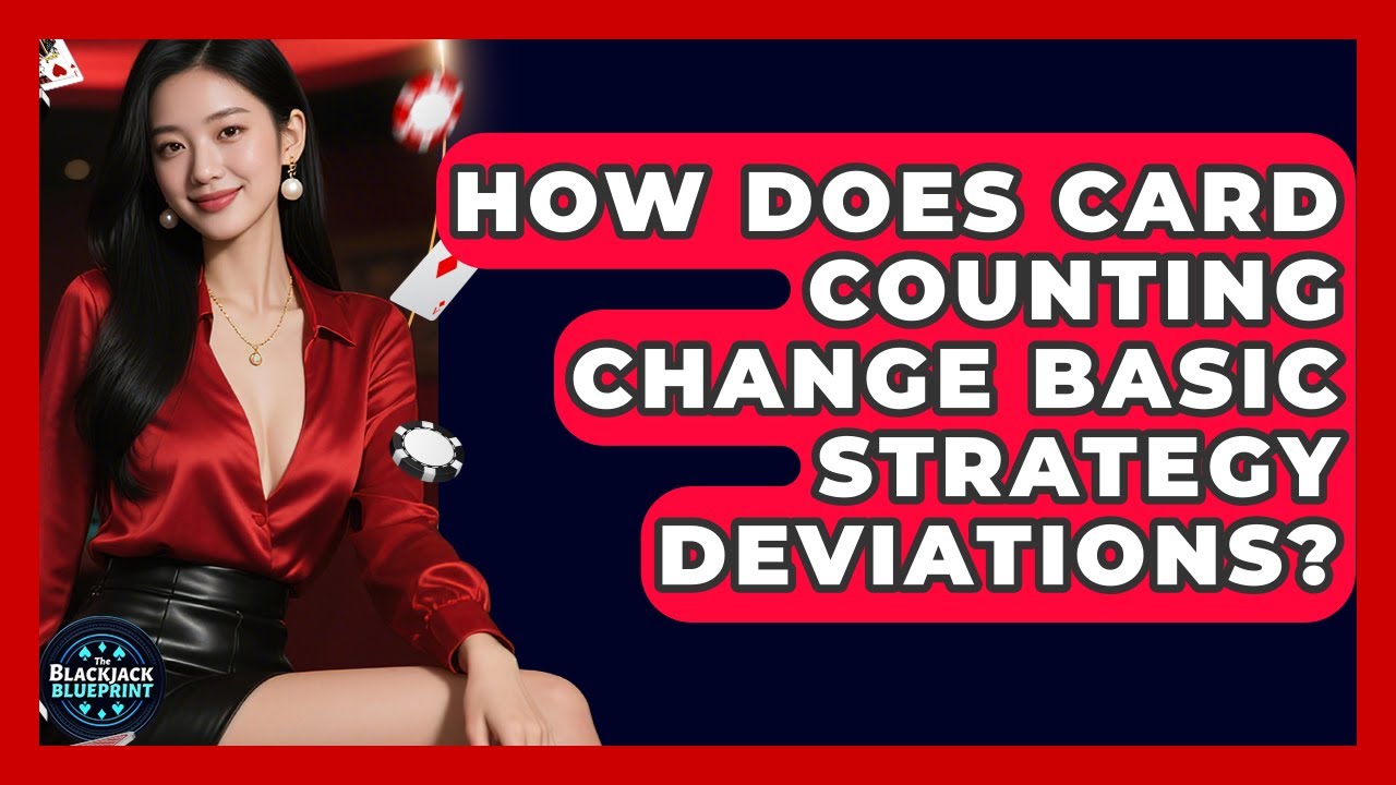 How Does Card Counting Change Basic Strategy Deviations? - The ...