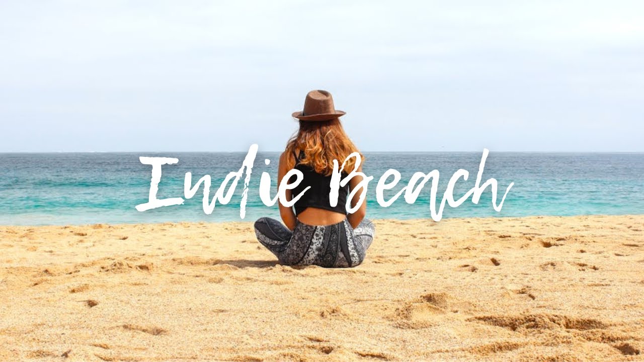 Indie Beach - Instrumental Acoustic Indie/Folk/Pop Playlist To Relax ...