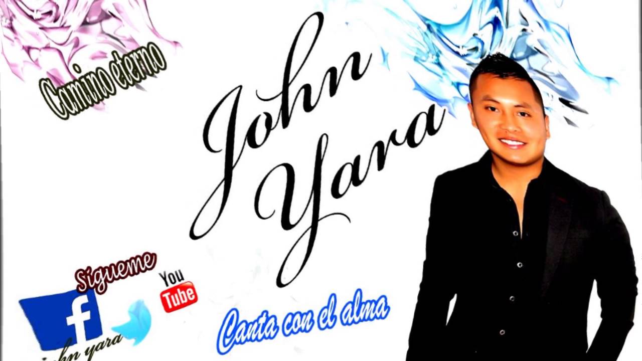John Yara-Camino Eterno-La Voz Del Sentimiento - YouTube