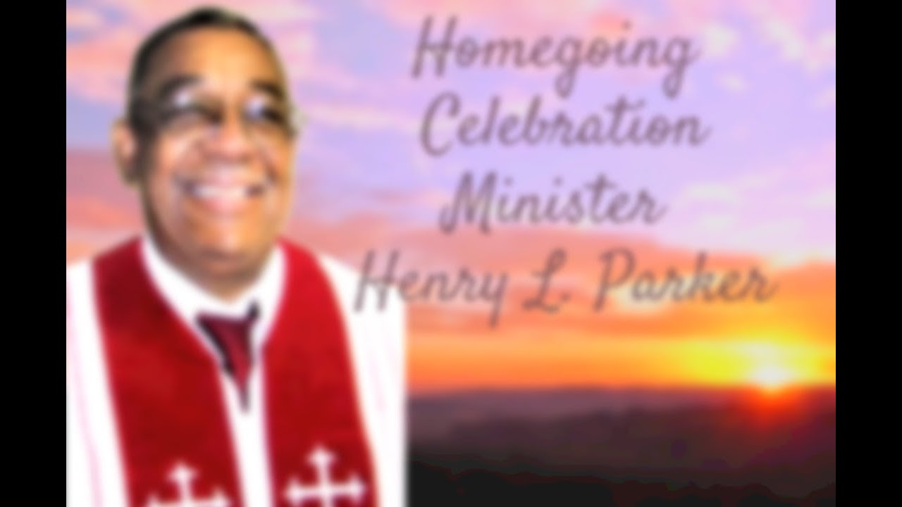 Minister Henry Lowell Parker Homegoing Celebration - YouTube