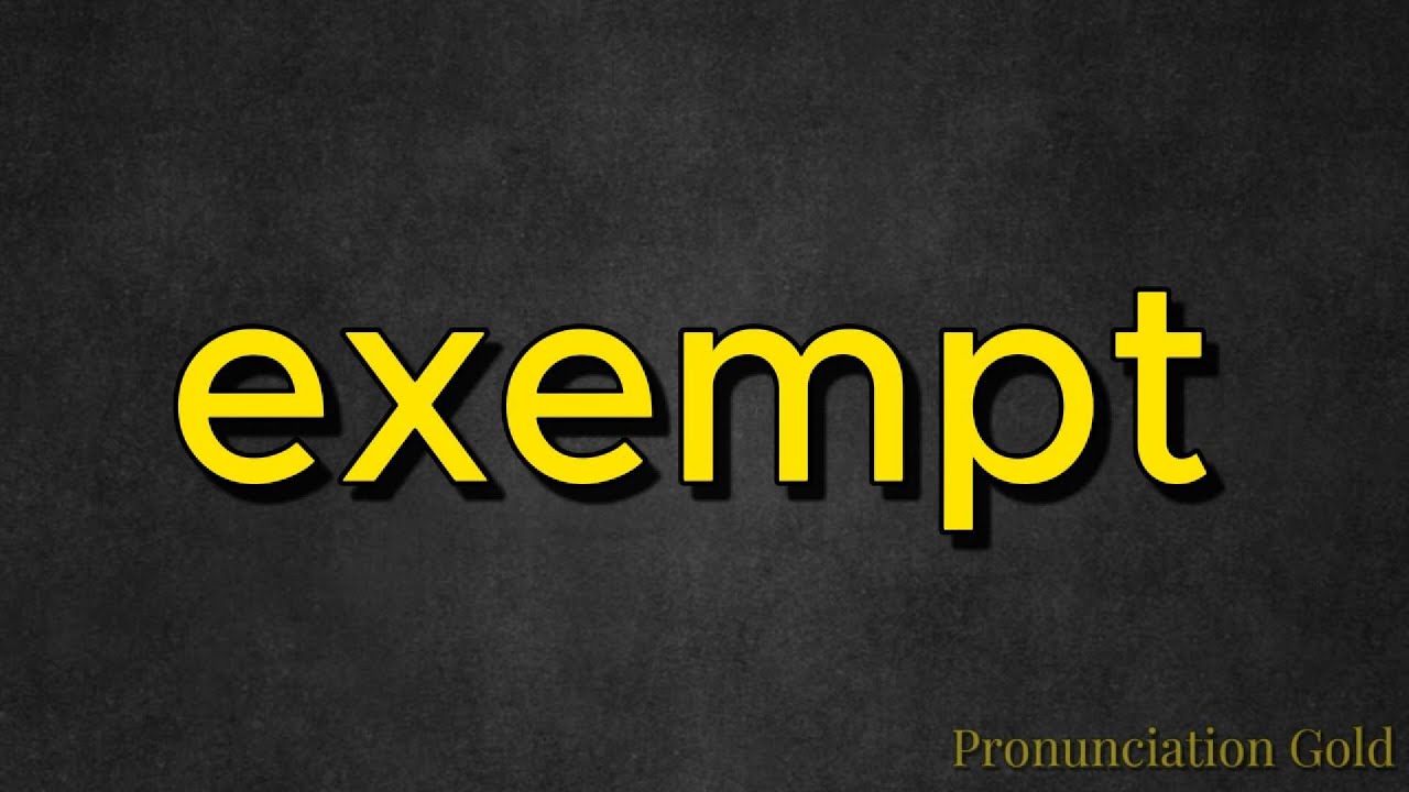 How to Pronounce Exempt - Say it Correctly Every Time! - YouTube