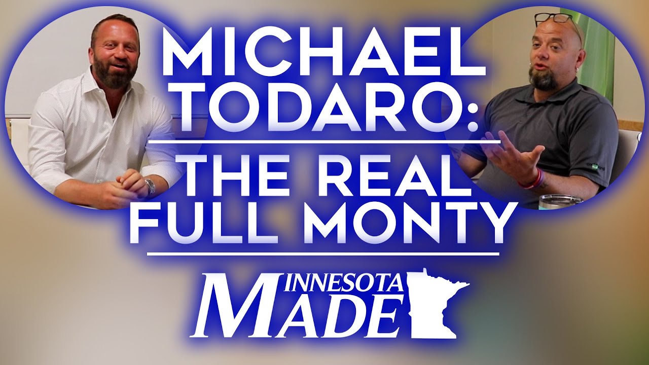 Michael Todaro: The Real Full Monty - Minnesota Made Podcast - YouTube
