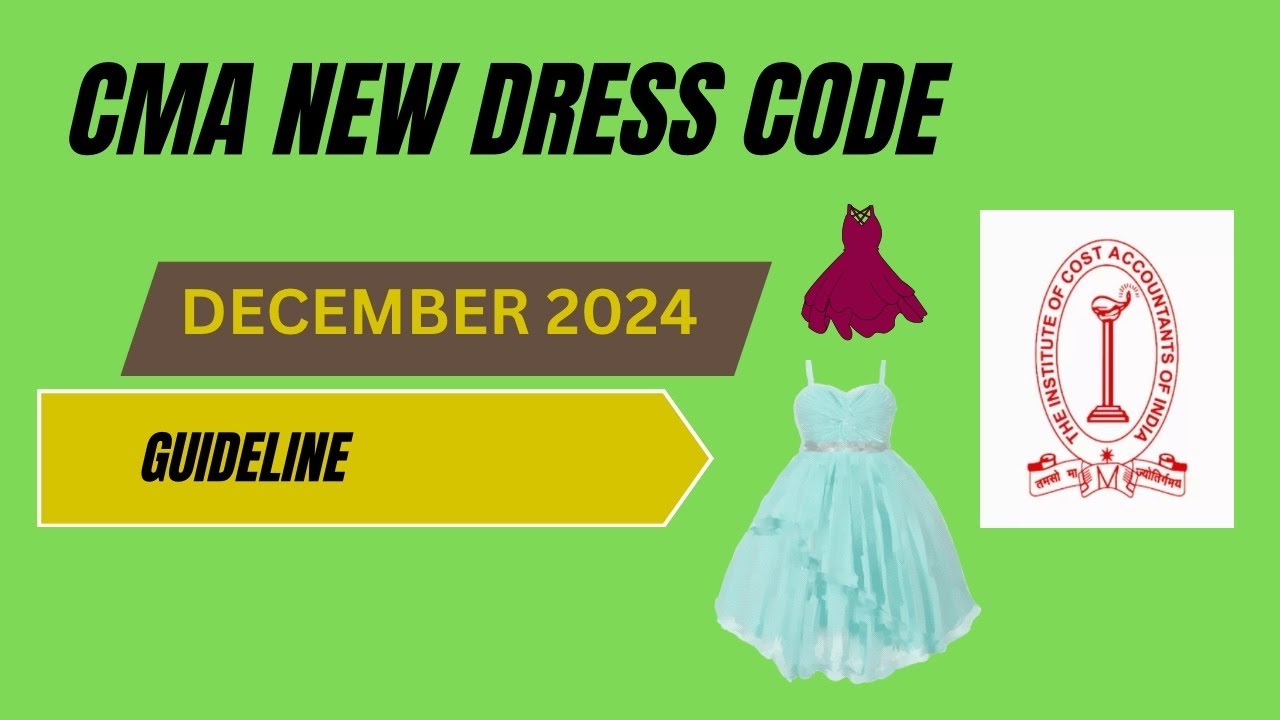 CMA New Dress Code CMA Exam December 2024 | ICMAI official guidelines ...