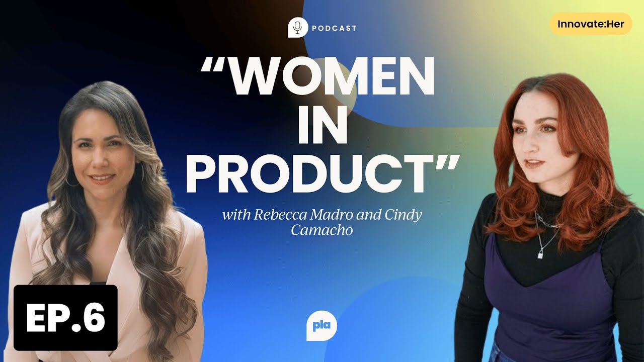 Empowering women in product, with Cindy Camacho | Innovate:Her [Episode ...