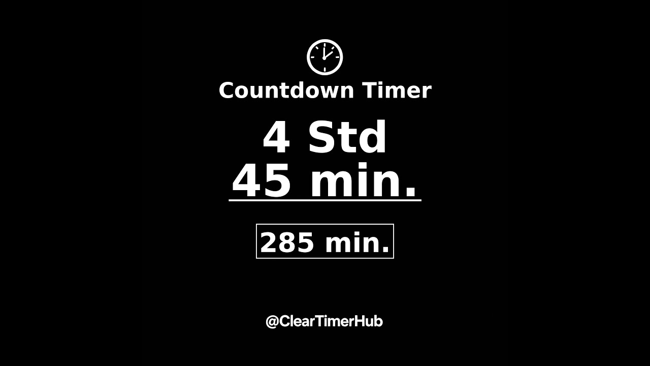 4 Std 45 min. - 285 min - Countdown Timer - Quiet - Black Background ...