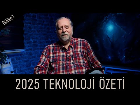 2025'in Teknoloji Özeti - Bölüm I