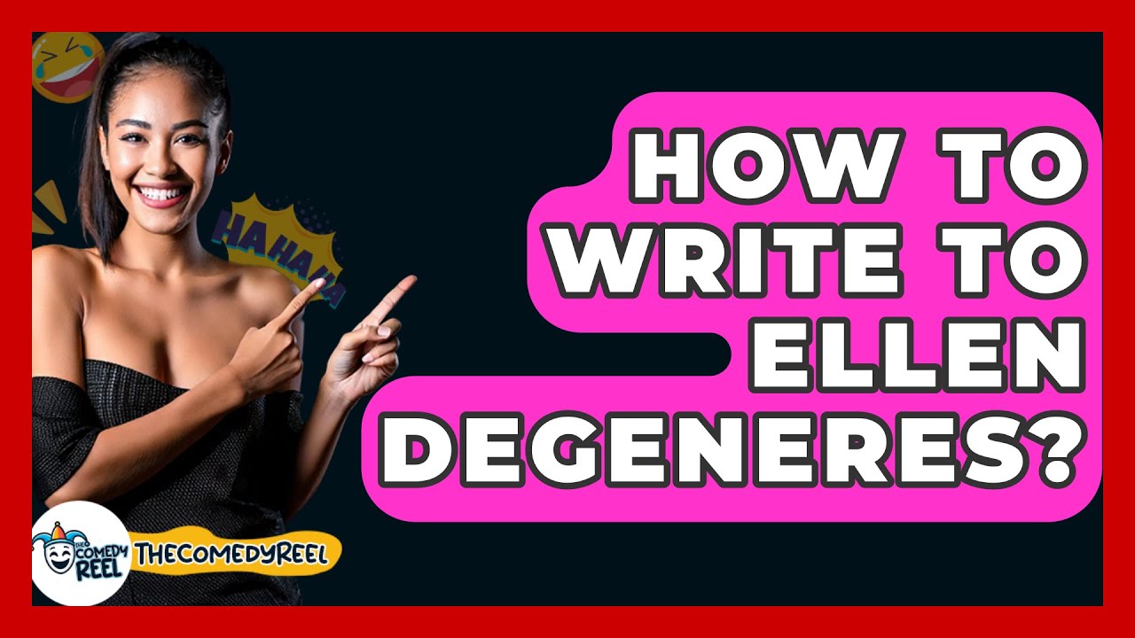 How To Write To Ellen Degeneres? - The Comedy Reel - YouTube